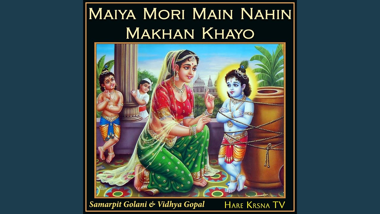 Maiya Mori Main Nahin Makhan Khayo - YouTube