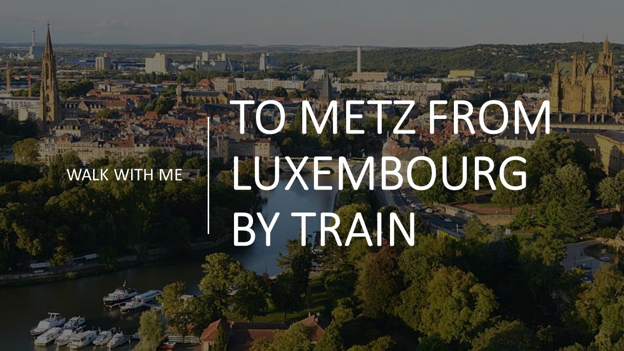 Luxembourg to Metz, France by train - YouTube