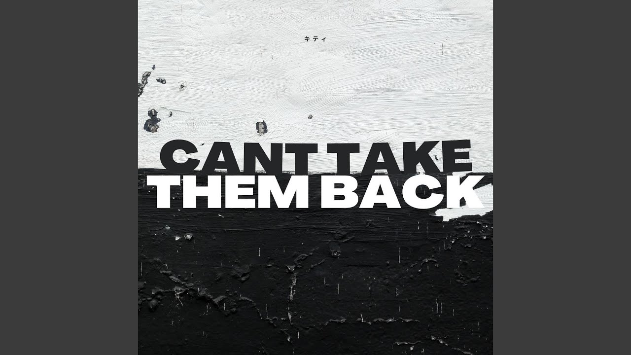 Can’t Take Them Back - YouTube
