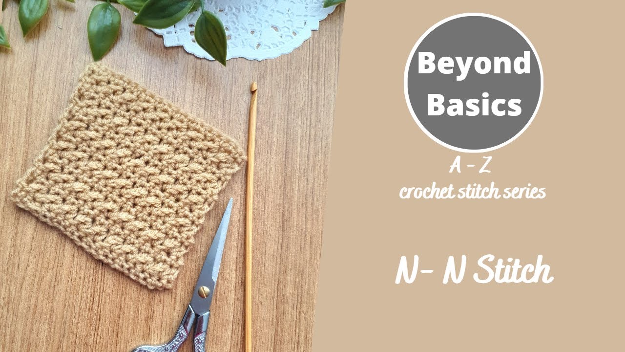 Let’s learn to crochet the N stitch- Day 14 of 26 beyond basics A to Z ...