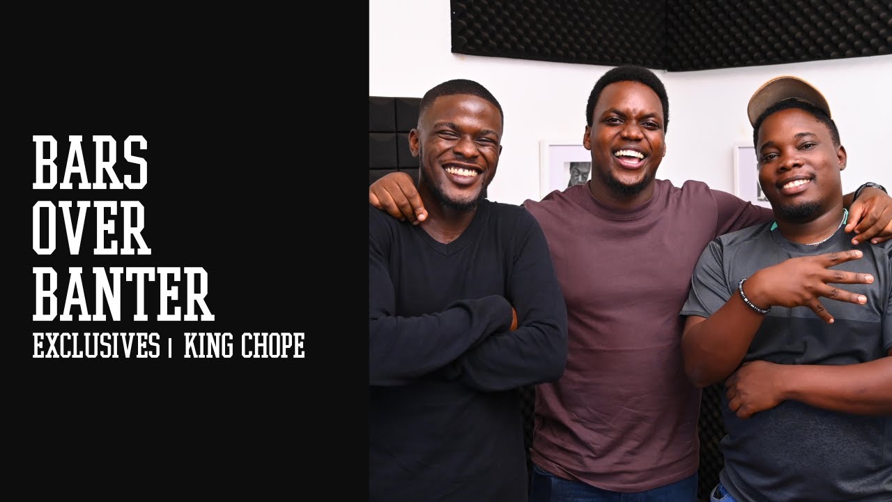 BARS OVER BANTER | EXCLUSIVES : KING CHOPE - YouTube