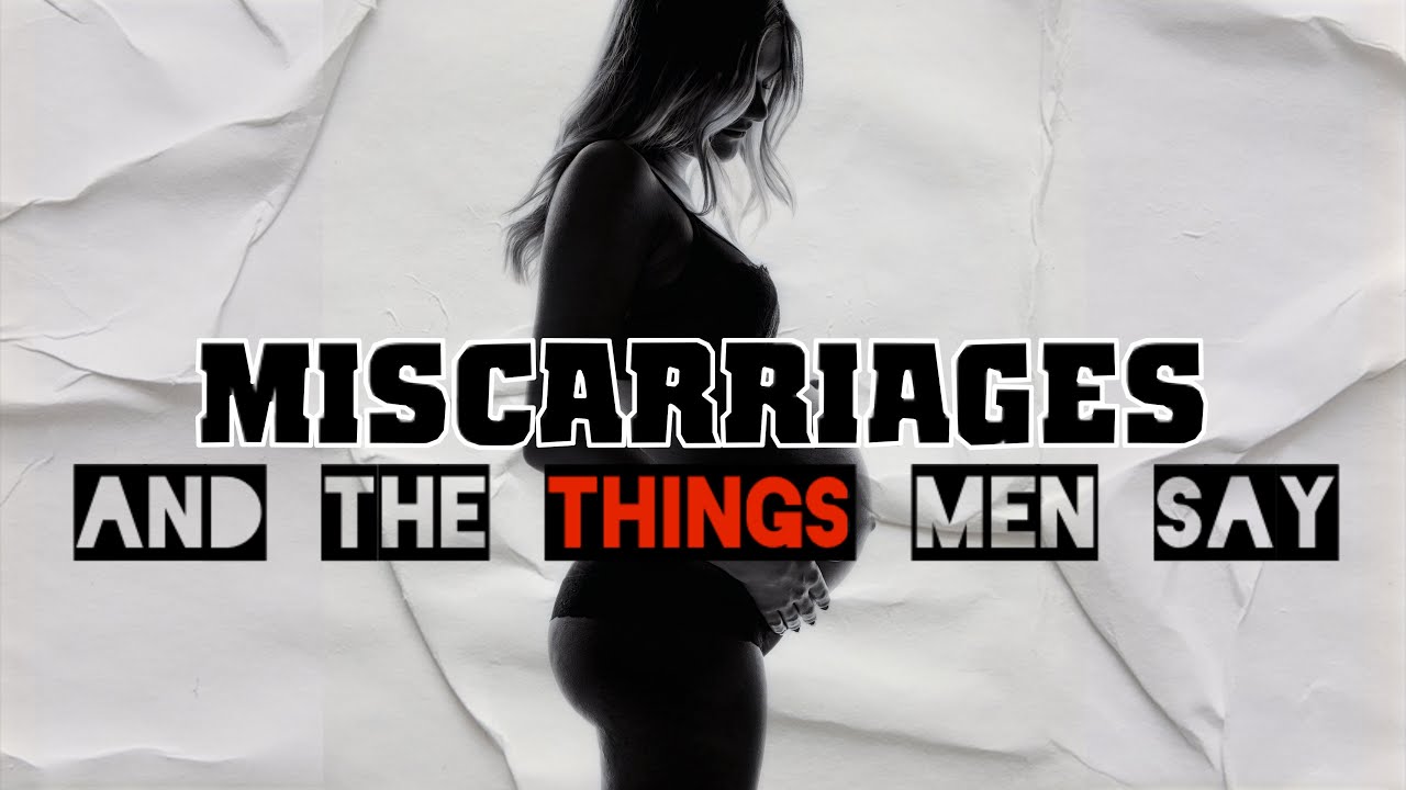 Miscarriages and the things MEN say - YouTube