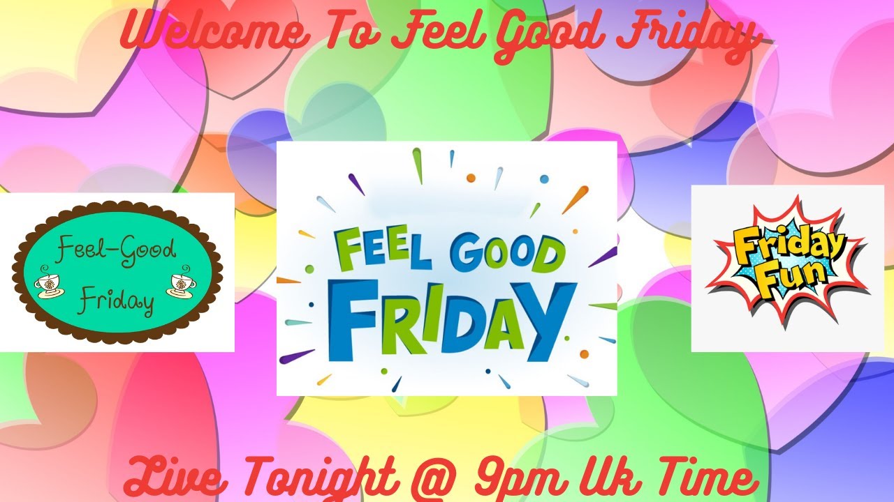 Feel Good Friday - YouTube