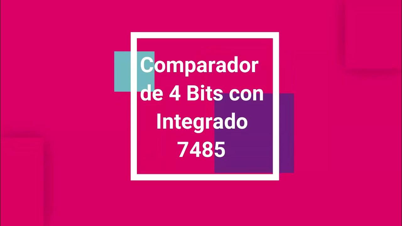 DISEÑO DE CIRCUITOS COMBINACIONALES COMPARADOR DE 2, 4 Y 8 BITS (7485)Y SUMADOR DE 4 Y 8 BITS ...