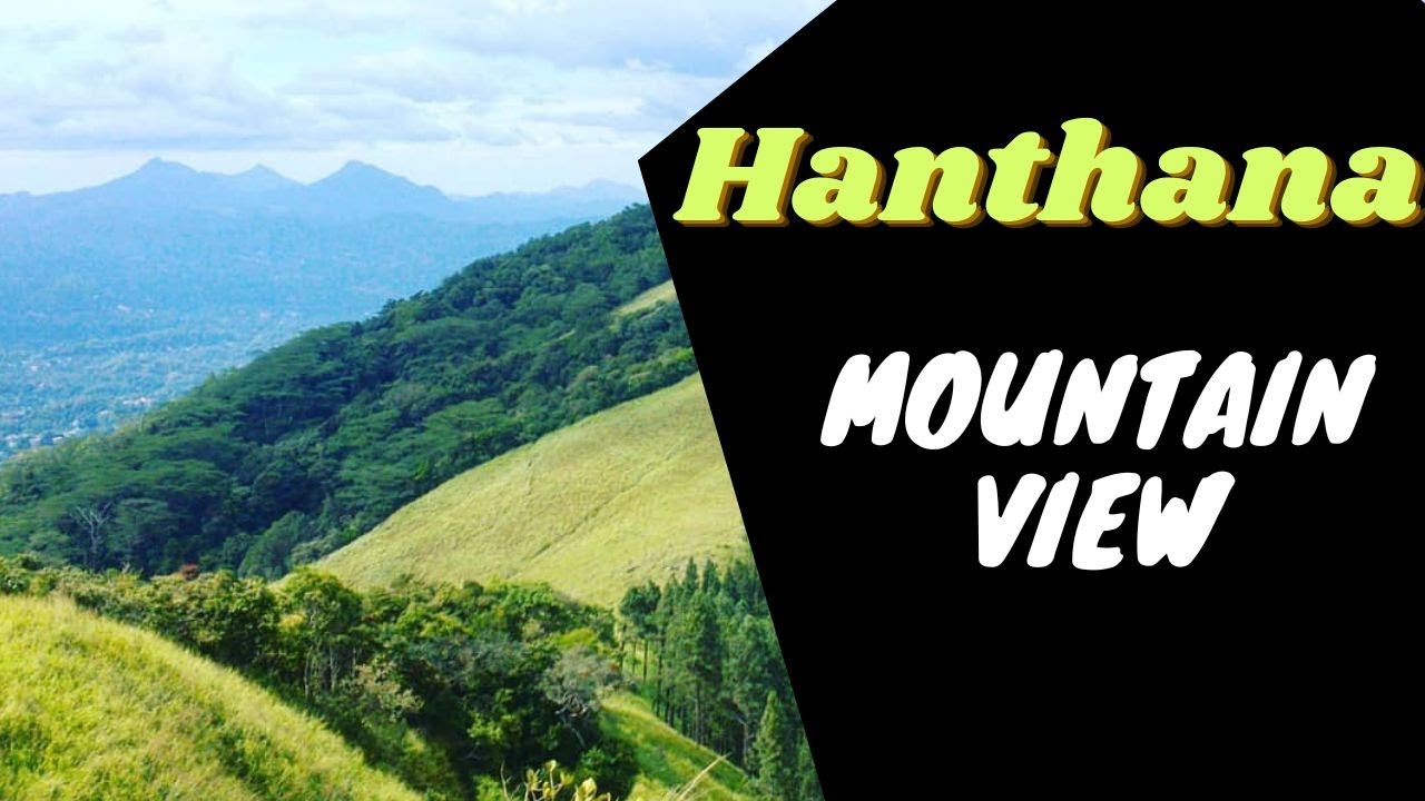 Hanthana Mountain View | Sri Lanka - YouTube