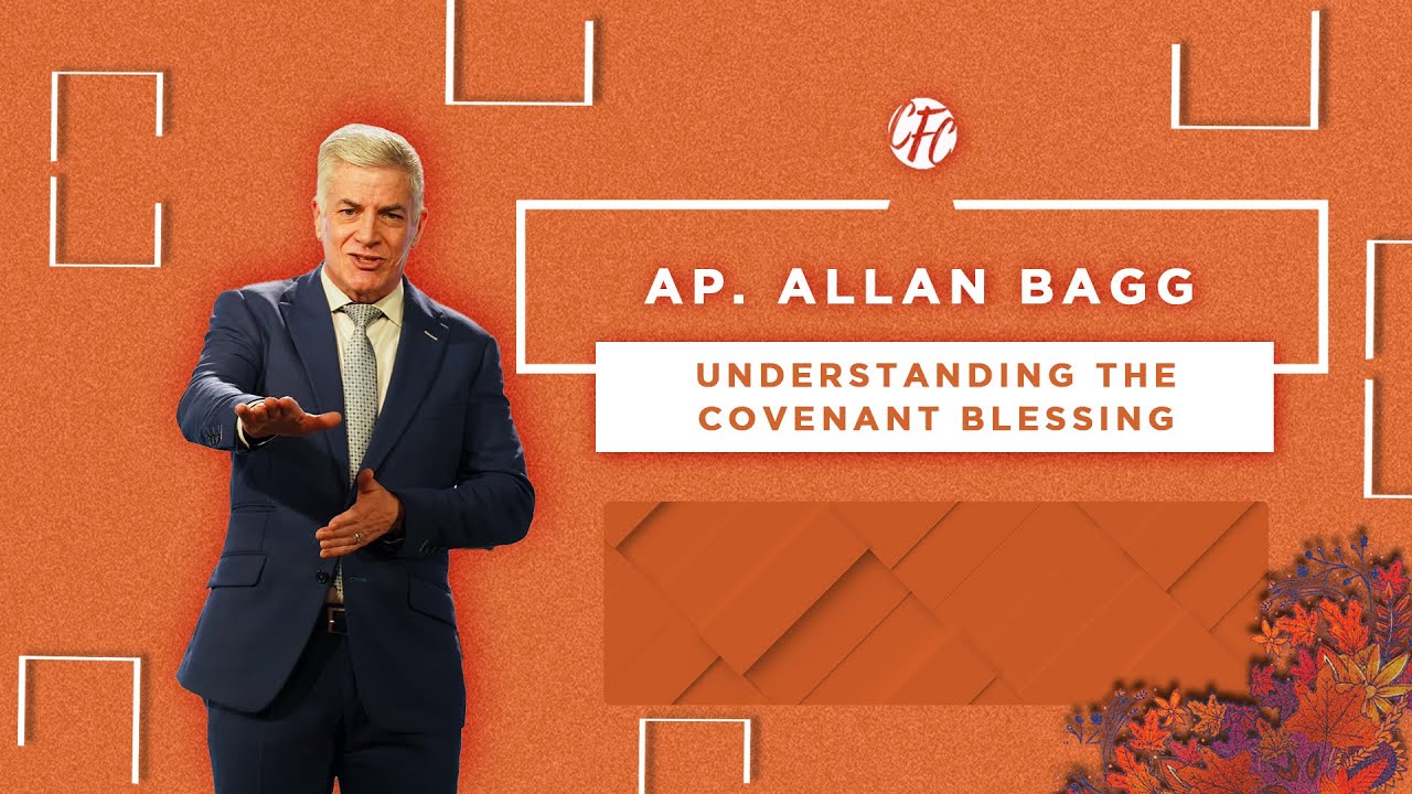 UNDERSTANDING THE COVENANT BLESSING | PART 1 | AP. ALLAN BAGG - YouTube