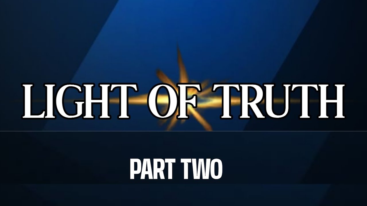 Light of Truth part 2 - YouTube