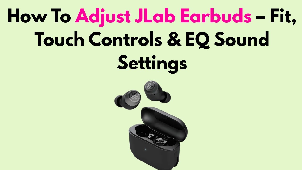 How To Adjust JLab Earbuds – Fit, Touch Controls & EQ Sound Settings ...