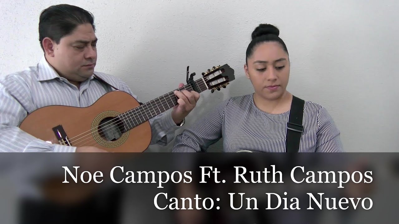 NOE CAMPOS Ft. Ruth Campos: Un Dia Nuevo - YouTube