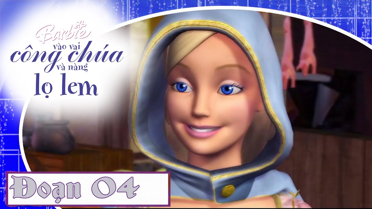 Barbie: Công Chúa Và Nàng Lọ Lem - Đoạn 4 [LỒNG TIẾNG] - YouTube