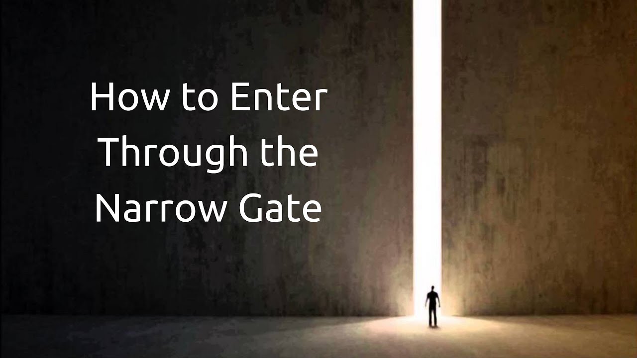 How to Enter through the Narrow Gate - YouTube