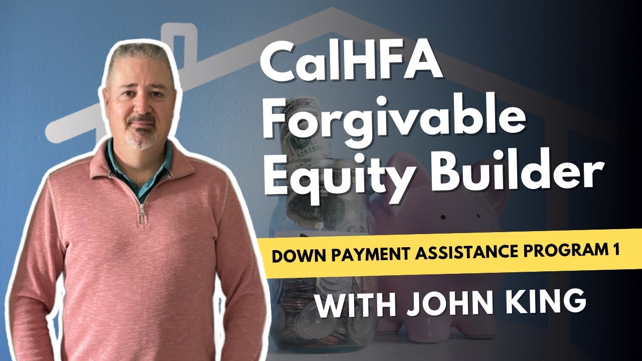 CalHFA Forgivable Equity Builder (Down Payment Assistance Program California) - YouTube