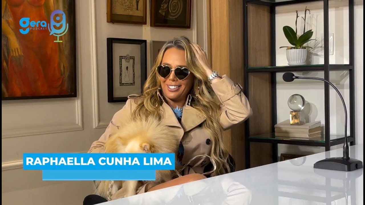 EU SOU BOA, EU MEREÇO | RAPHAELLA CUNHA LIMA | GERA PODCAST | GERARDO ...