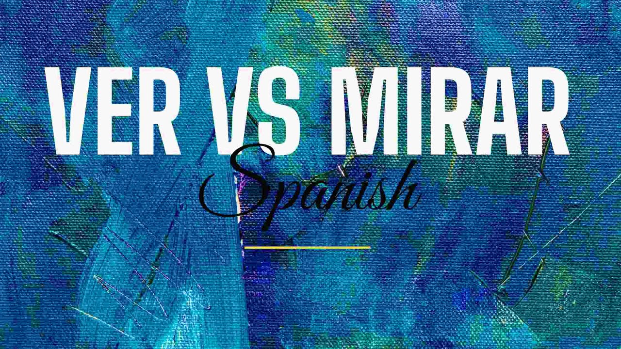Lesson 39: Ver vs Mirar - YouTube