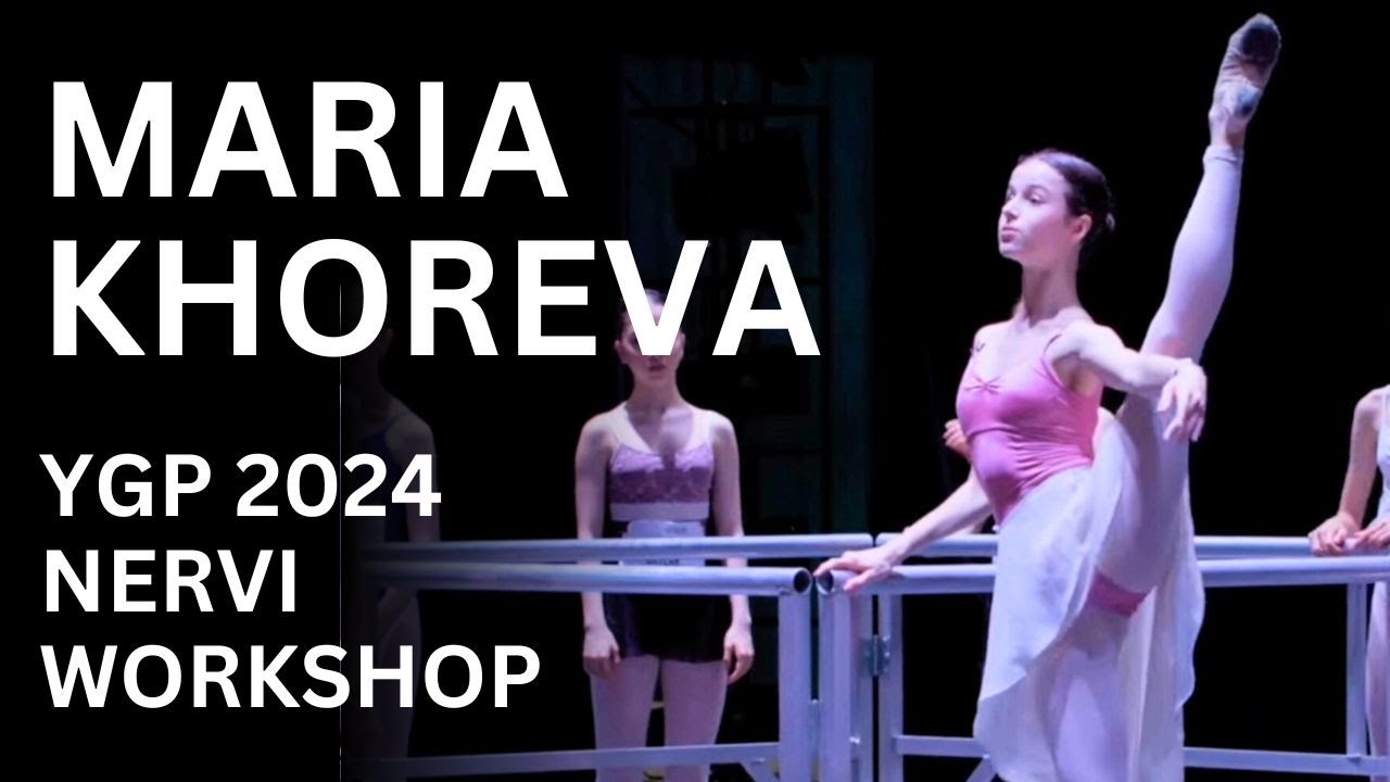 Maria Khoreva - Special Edition Master Class at the YAGP 2024 Nervi ...