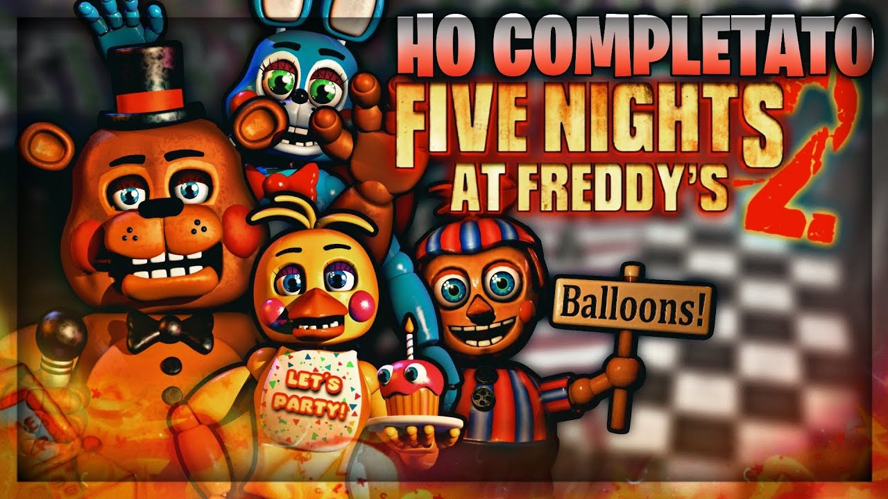 HO COMPLETATO FNAF 2?! FINALMENTE!! | Five night at Freddy's 2 - YouTube