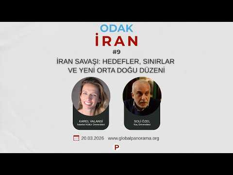 Odak İran #9: İran Savaşı: Hedefler, Sınırlar ve Yeni Orta Doğu Düzeni