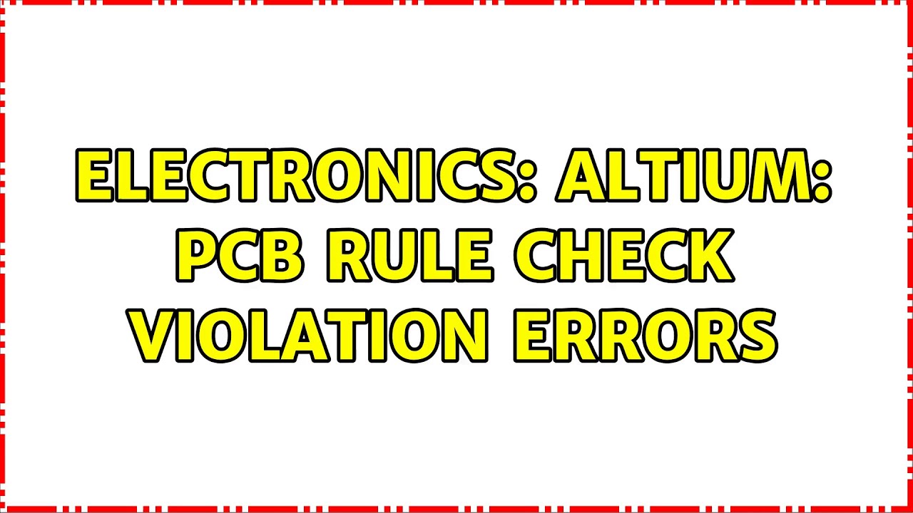 Electronics: Altium: PCB rule check violation errors - YouTube