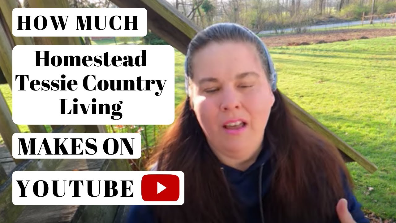 How much Homestead Tessie Country Living makes on Youtube - YT Money ...