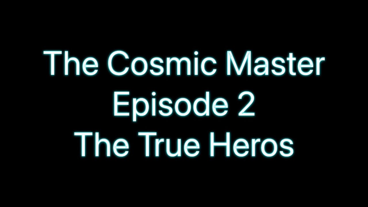 The Cosmic Master Episode 2 [The True Heros] - YouTube