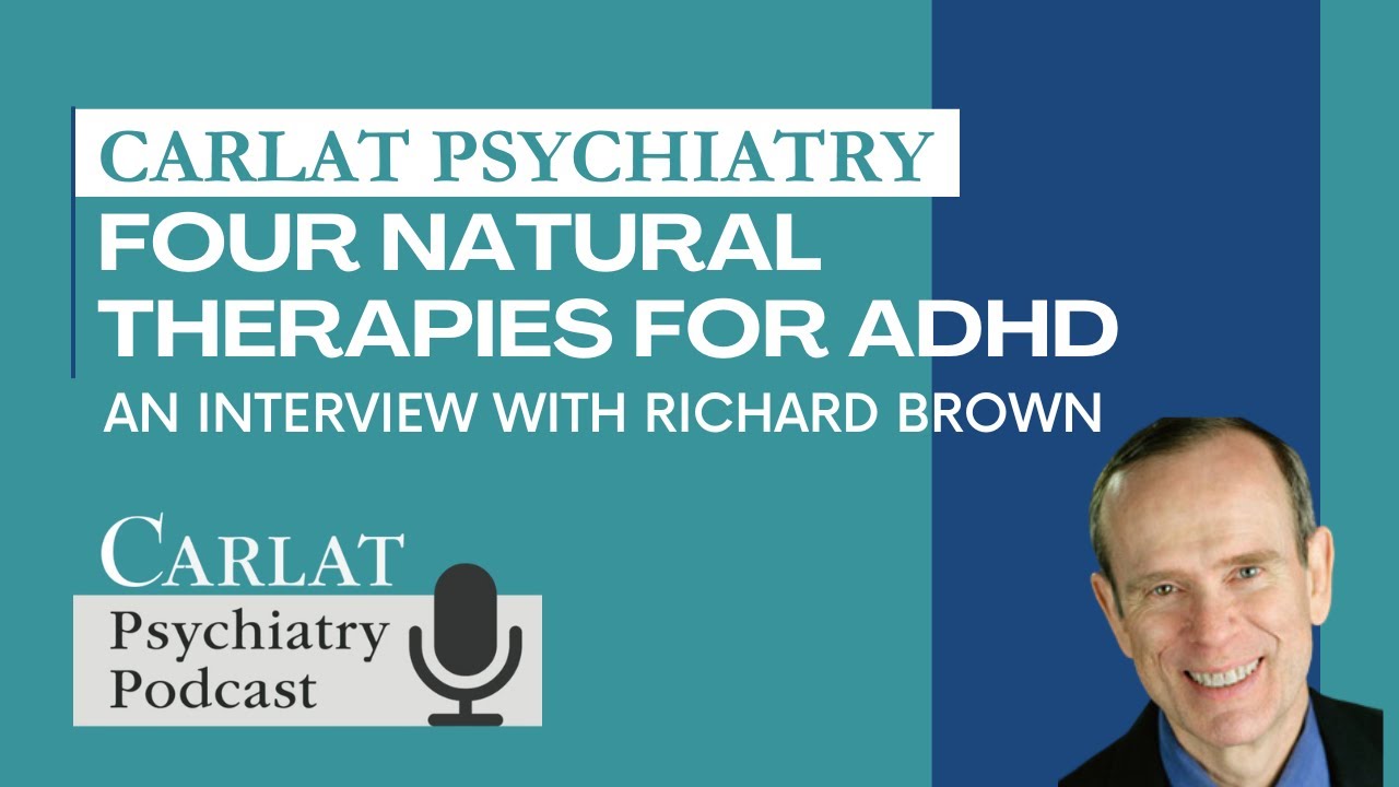 Four Natural Therapies for ADHD (with Richard Brown) | The Carlat ...