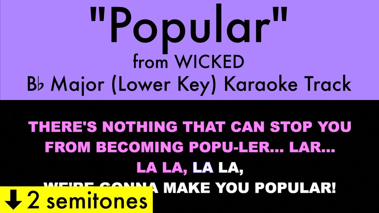 "Popular" (Lower Key) from Wicked (Bb Major) - Karaoke Track with ...