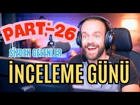 PART 26  |  Sizden Gelen Şarkıları Dinliyorum! Seri Son Hız Devam Ediyor