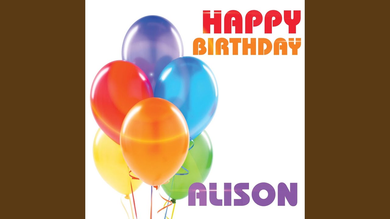 Happy Birthday Alison - YouTube