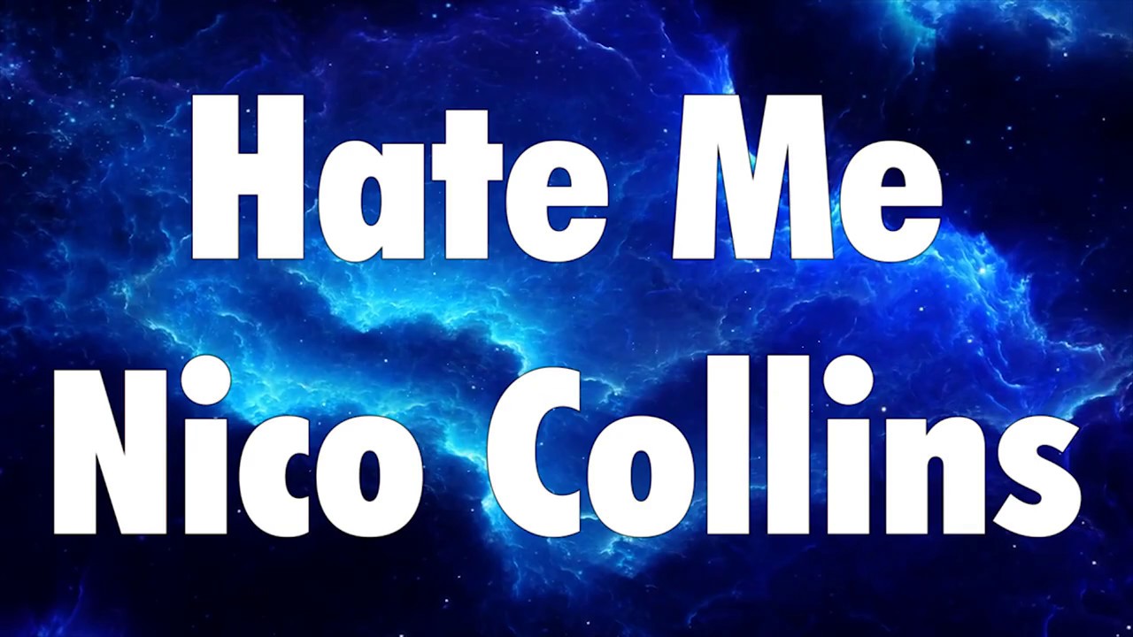 Nico Collins Hate Me Lyrics - YouTube
