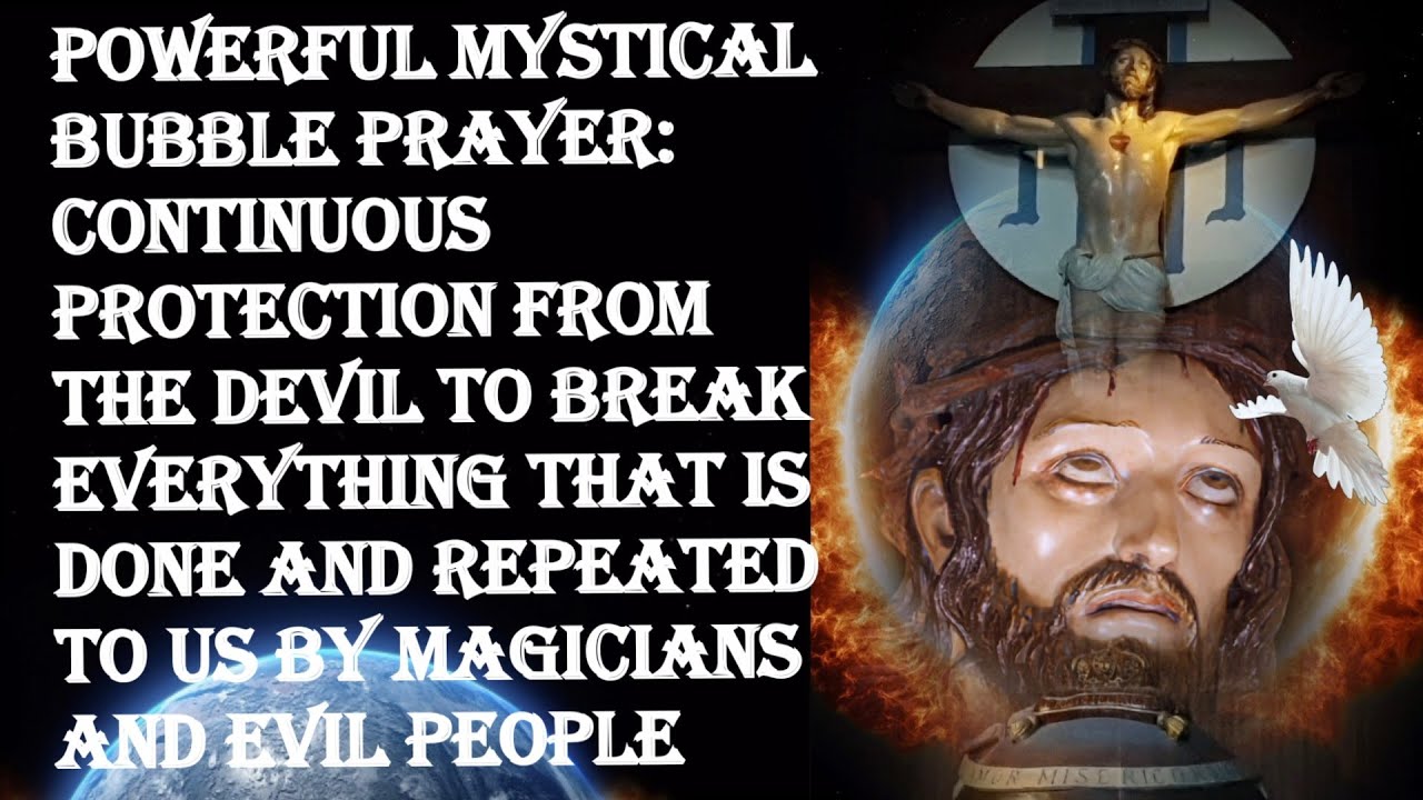 POWERFUL PROTECTION PRAYER OF THE MYSTICAL BUBBLE: CONTINUOUS ...