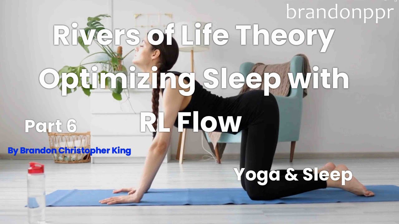 Sleep 6 Discussion on yoga and its connection with RL Flow (Rivers of ...