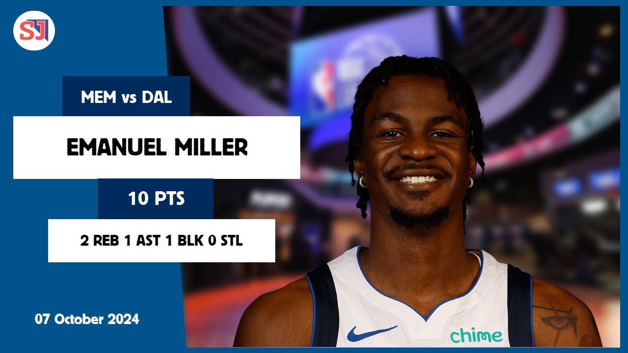 EMANUEL MILLER 10 PTS 2 REB 1 AST 1 BLK 0 STL | vs MEM 07 Oct 24-25 DAL ...