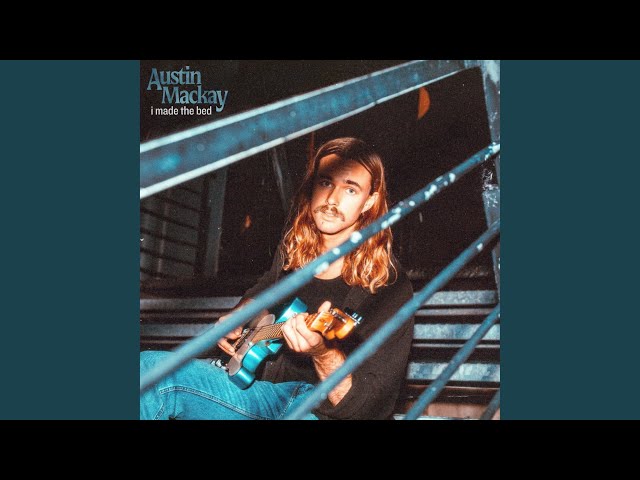 Austin Mackay - I Made The Bed, акорди, текст, відео
