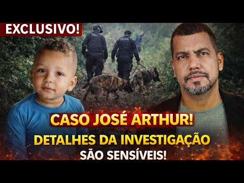 CASO JOSE ARTHUR: DESAPARECIMENTO DE CRIANÇA COMPLETA 1 SEMANA!  TODOS OS DETALHES DA INVESTIGAÇÃO!