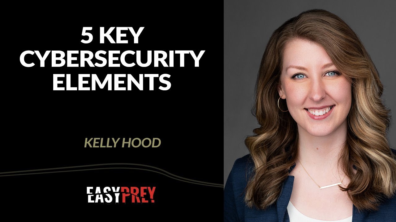 5 Key Cybersecurity Elements with Kelly Hood - YouTube