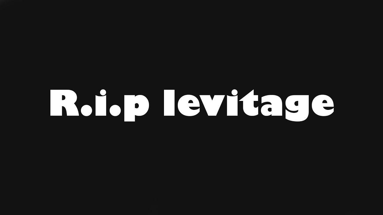 RIP levitage - YouTube