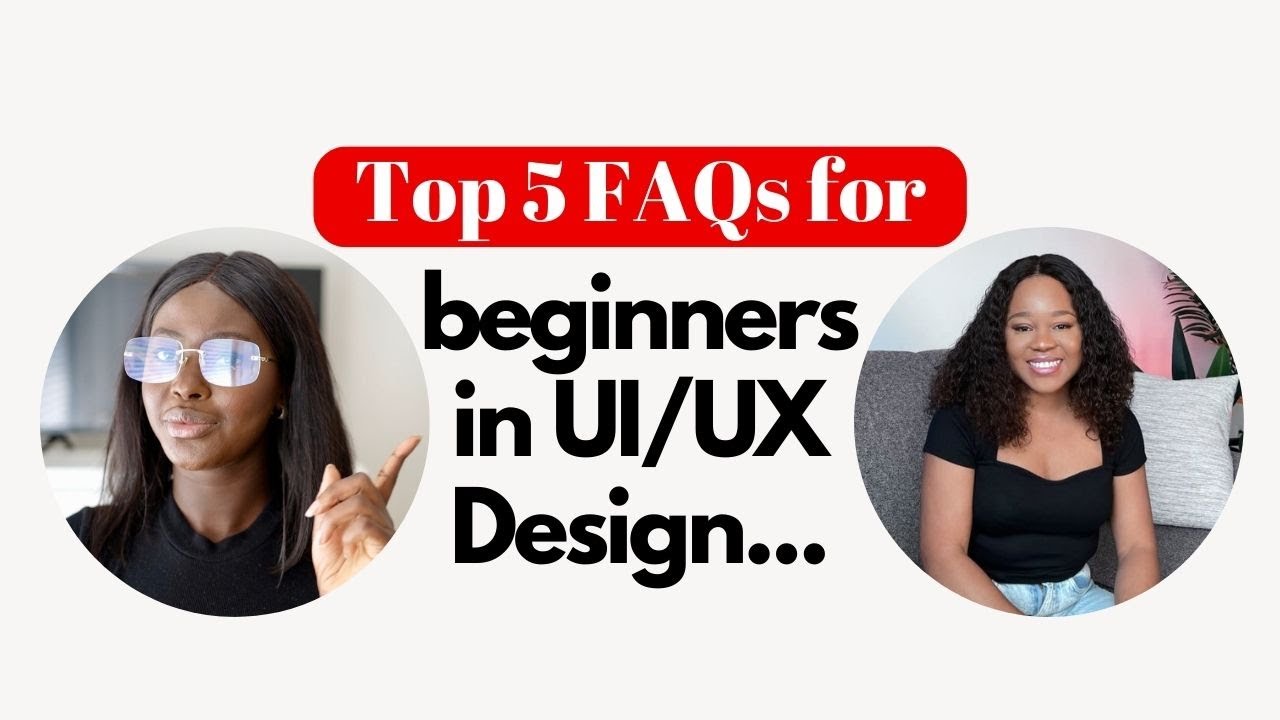 Answered! Top 5 FAQs for beginners in UI/UX Design | Ft Grace-Mary Oisamoje | Part 1 & 2 - YouTube