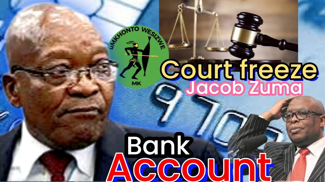 What led court to freeze all Jacob Zuma's banking accounts, all answers ...