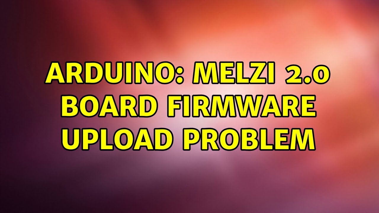Arduino: Melzi 2.0 Board Firmware Upload problem - YouTube