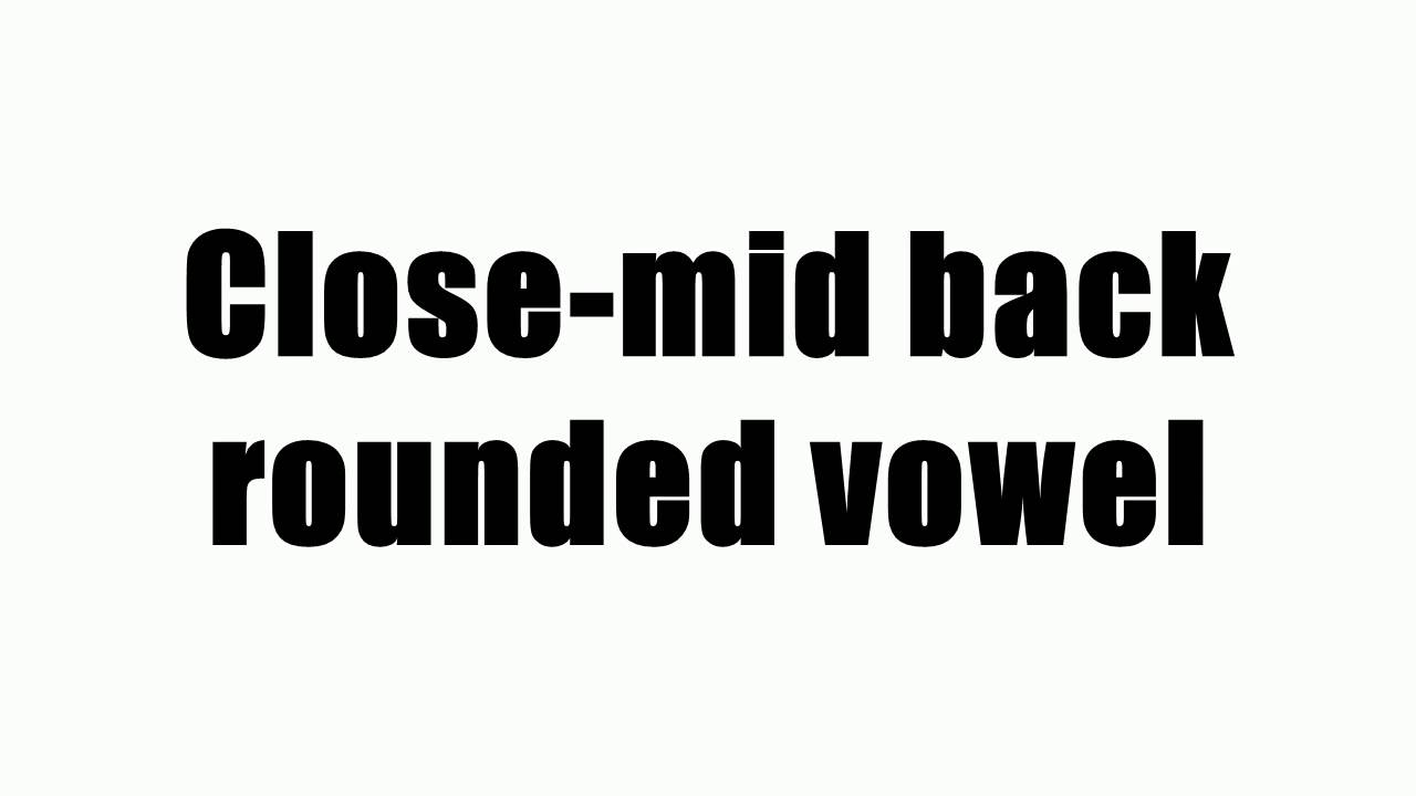 Close-mid back rounded vowel - YouTube