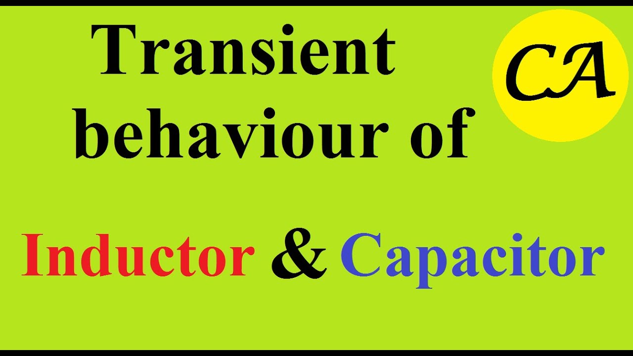 An introduction to transient behaviour of an Inductor and capacitor ...