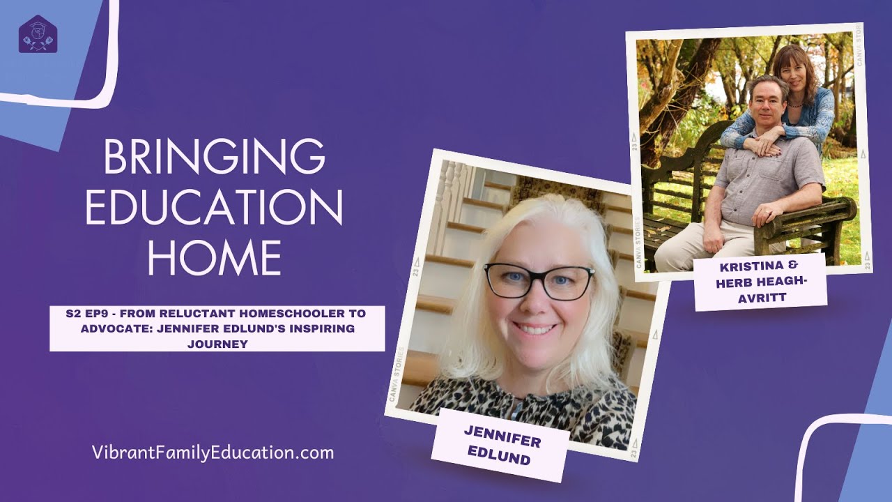 S2 EP9: From Reluctant Homeschooler to Advocate: Jennifer Edlund's ...