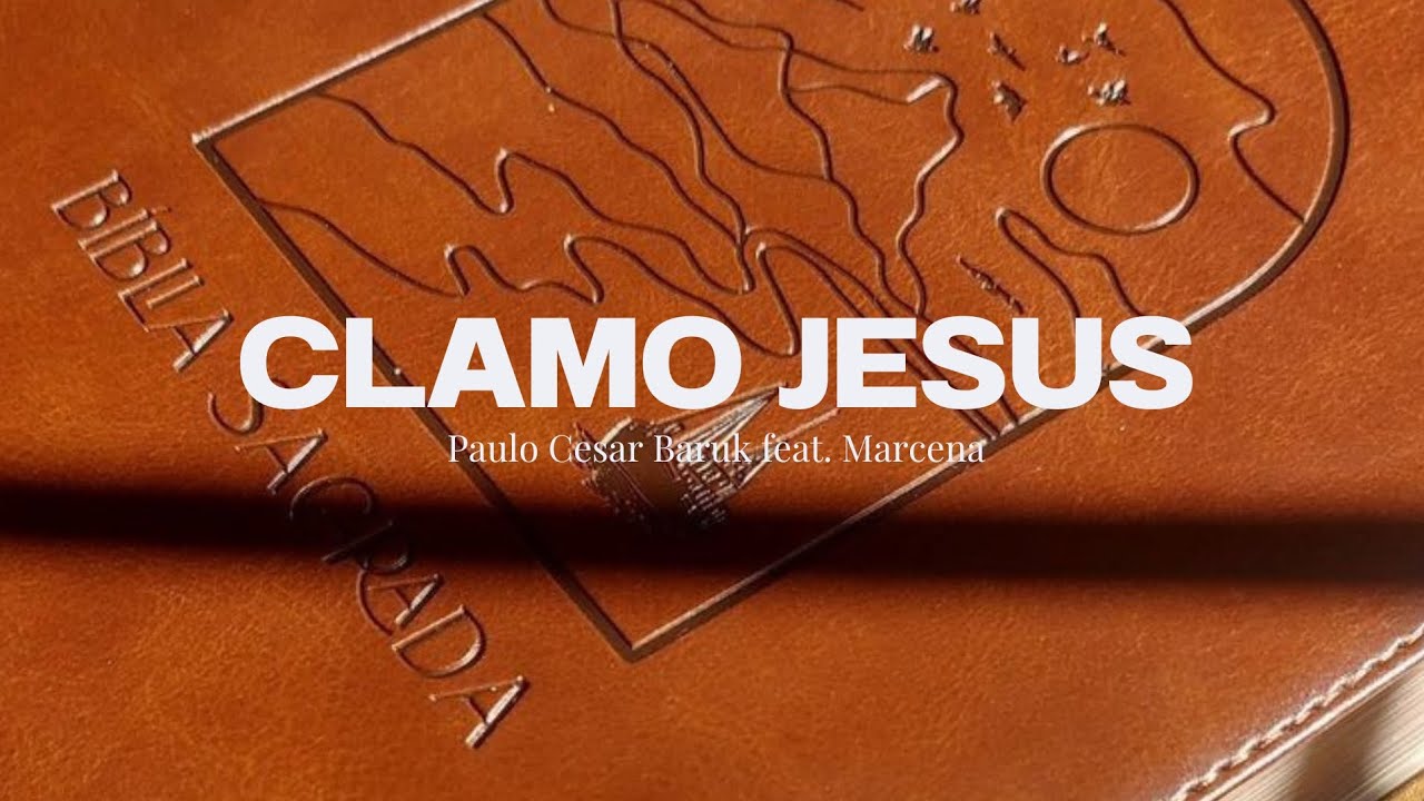CLAMO JESUS (LETRA) | Paulo Cesar Baruk feat. Marcena - YouTube