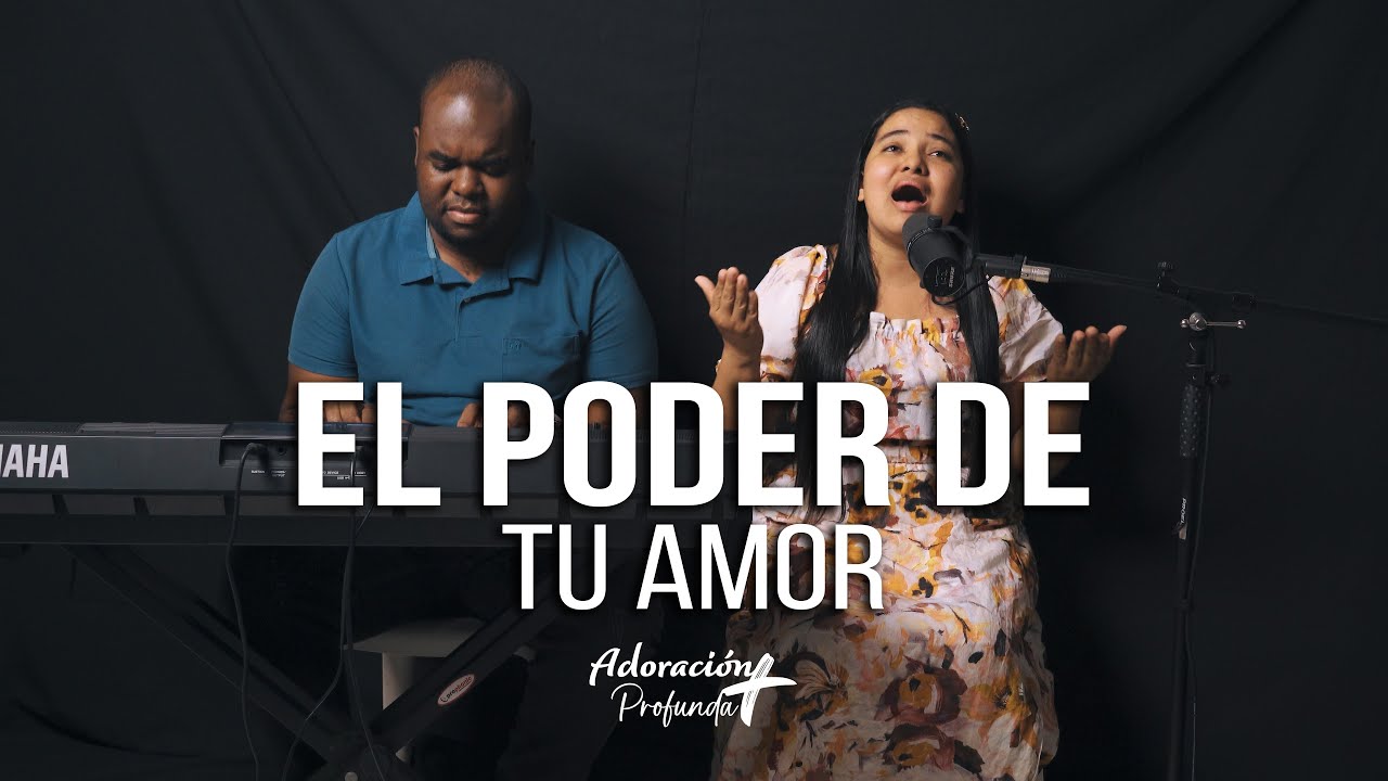 El poder de tu amor - Adoración + Profunda Ft. Negrete Family - Cover ...