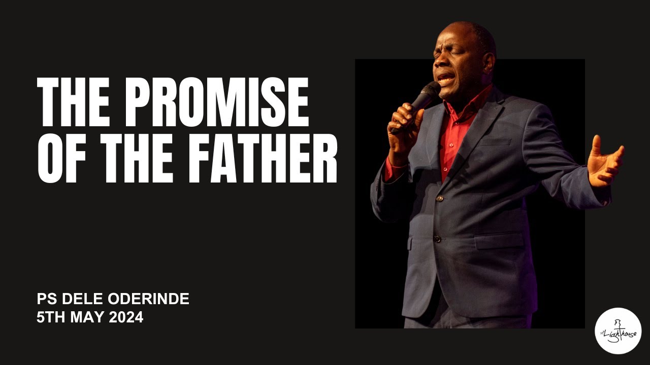 The Promise of the Father | Ps Dele Oderinde | Sunday 5th May 2024 - YouTube