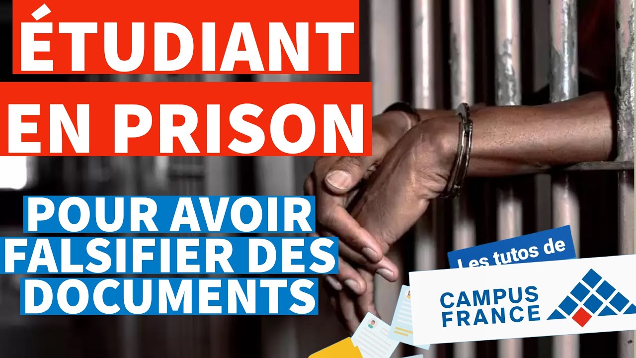 EN PRISON pour avoir falsifier des documents Campus France 🇫🇷 / Etudes ...