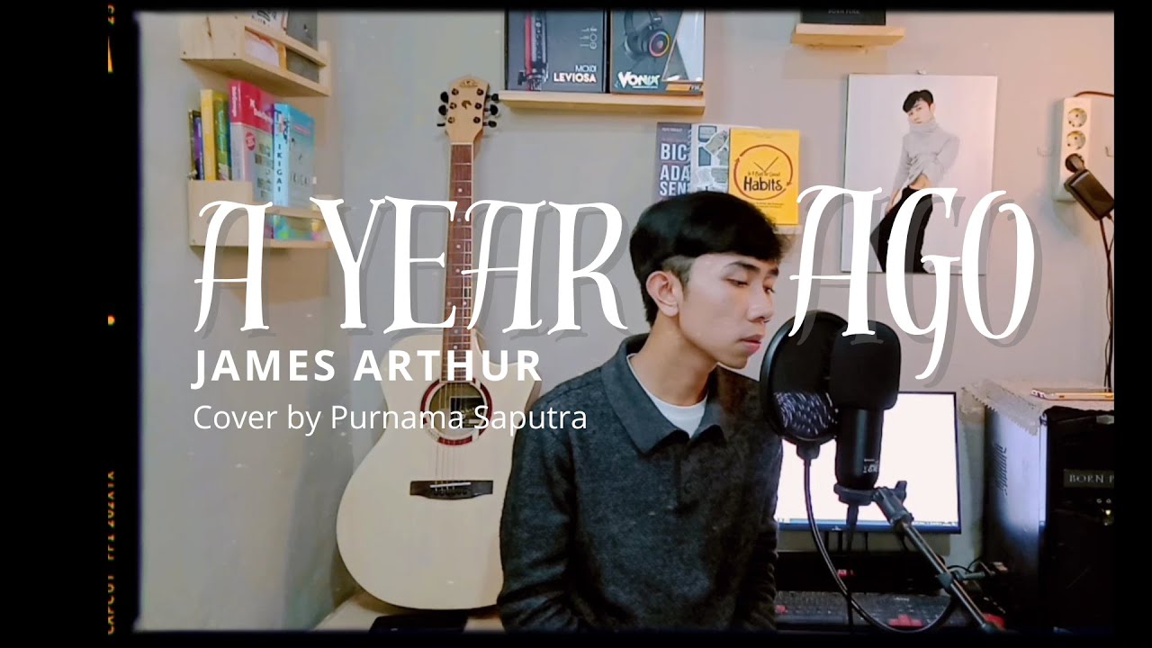 James Arthur - A Year Ago (cover By Purnama Saputra) - YouTube