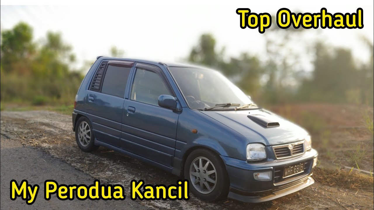 Top Overhaul My Perodua Kancil!! - YouTube