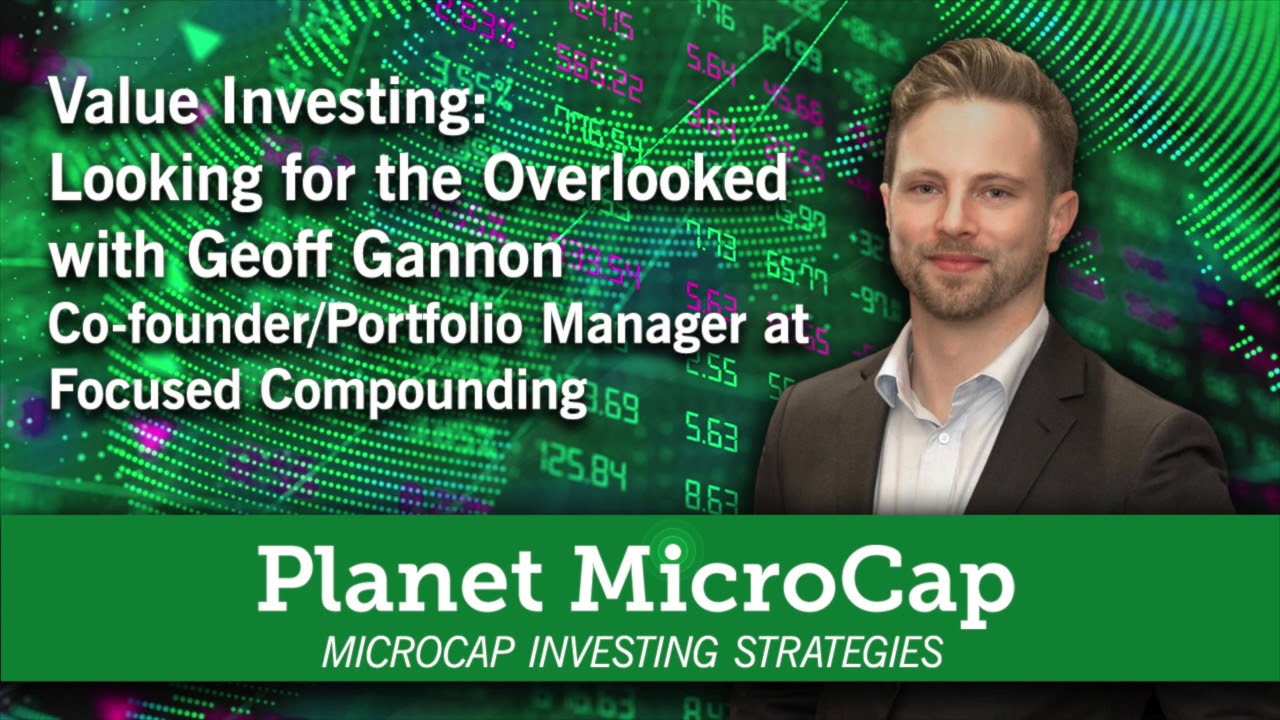 Value Investing: Looking for the Overlooked with Geoff Gannon, Focused ...