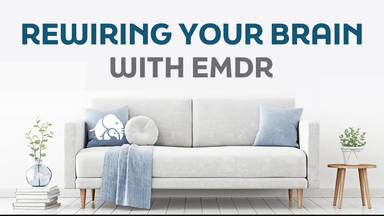 Rewiring Your Brain with EMDR: Basics, Process, and Benefits ...